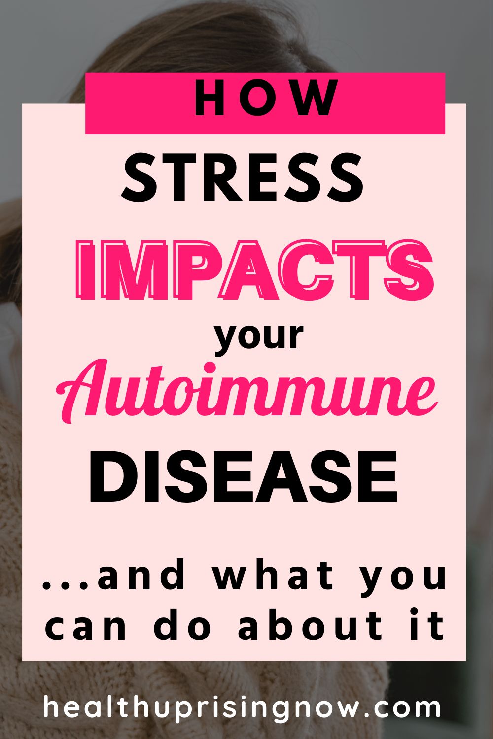 Is Stress Fueling Your Autoimmune Disease - Health Uprising Now