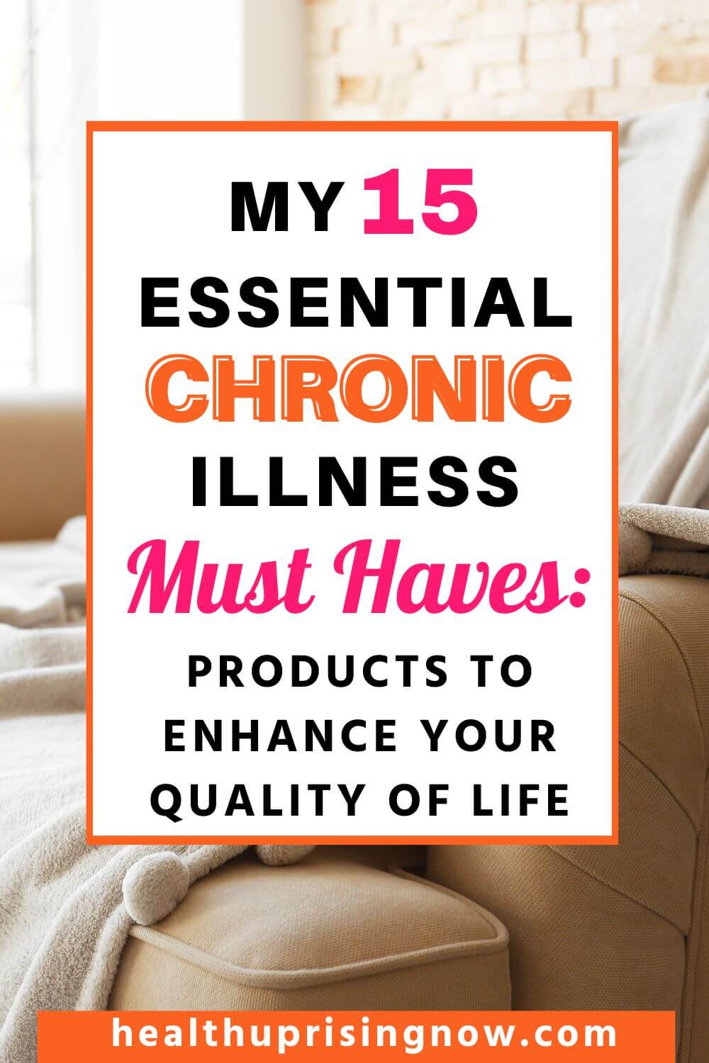 My 15 Essential Chronic Illness Must Haves: Products to Enhance Your ...